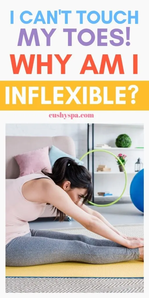 I Can’t Touch My Toes! How to Improve Your Flexibility? - Cushy Spa