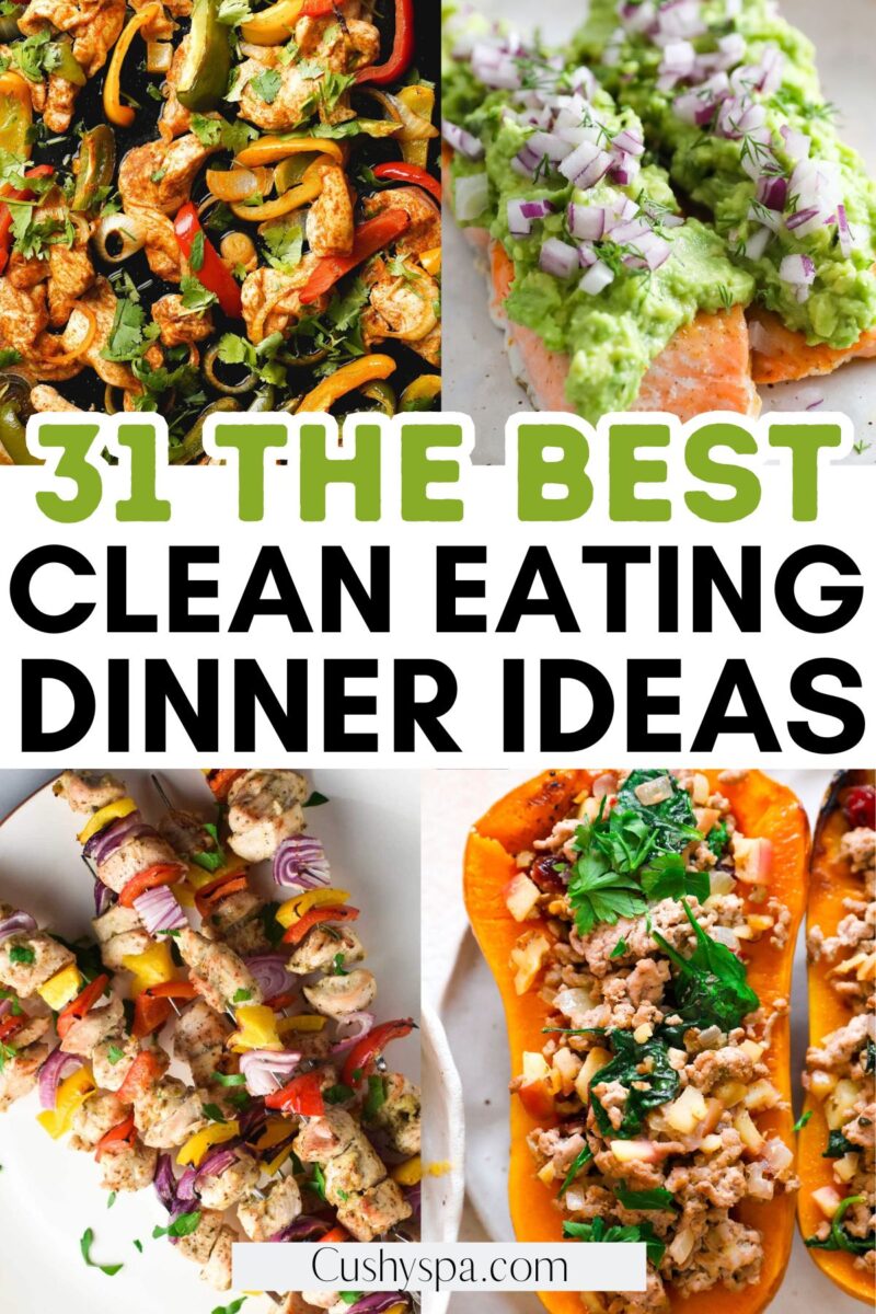 31 Clean Eating Dinner Ideas - Cushy Spa